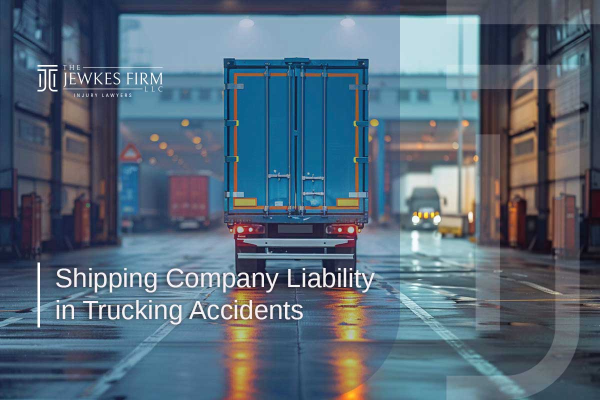 Shipping Company Liability in Trucking Accidents | The Jewkes Firm