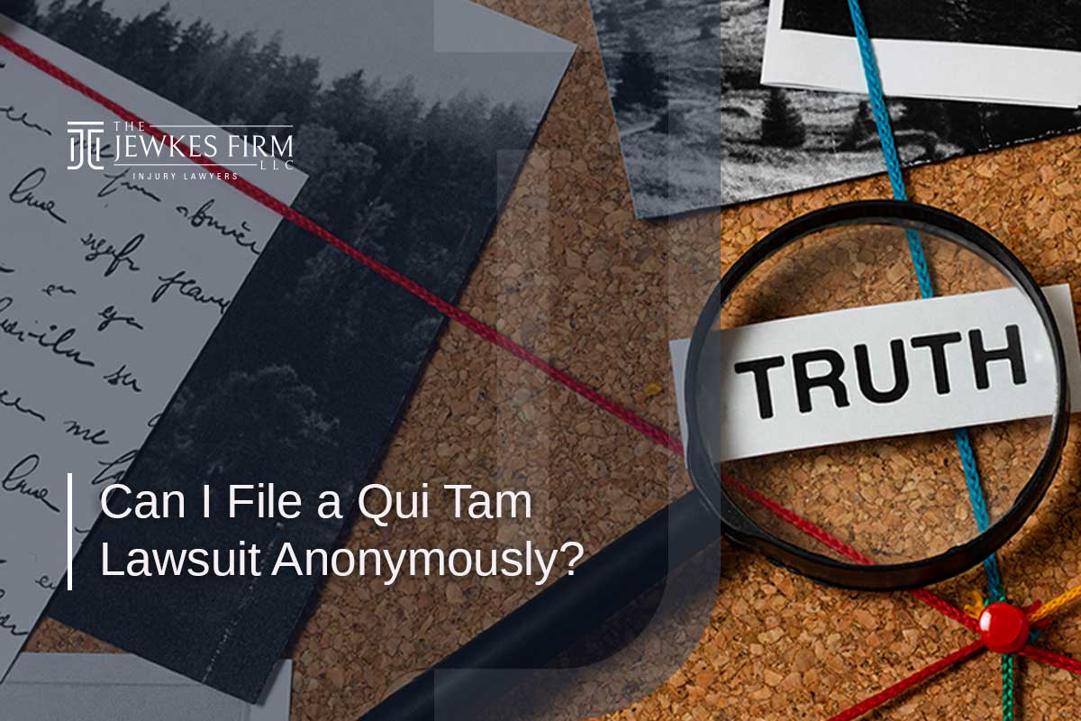 Can I File a Qui Tam Lawsuit Anonymously? | The Jewkes Firm